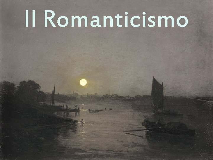 Il Romanticismo tensione struggente verso linfinito lassoluto la