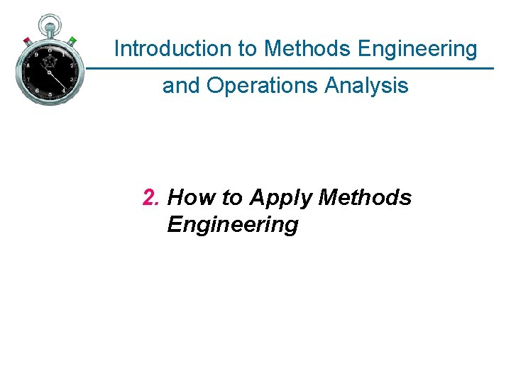 Introduction to Methods Engineering and Operations Analysis Sections