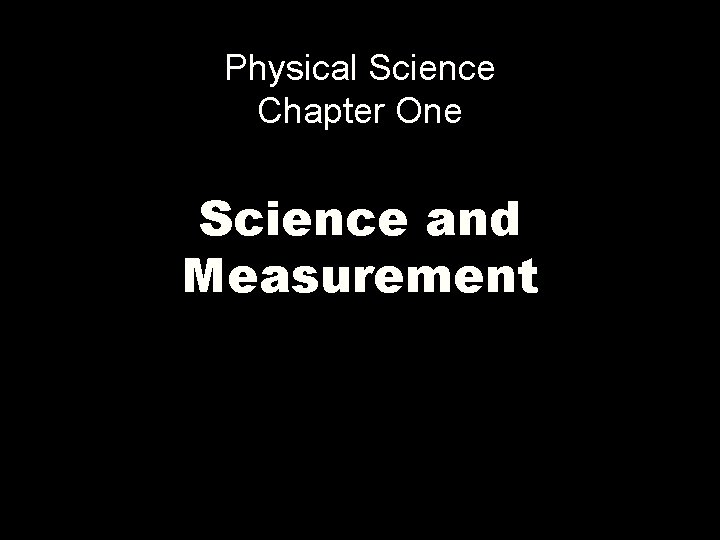 Physical Science Chapter One Science and Measurement 1