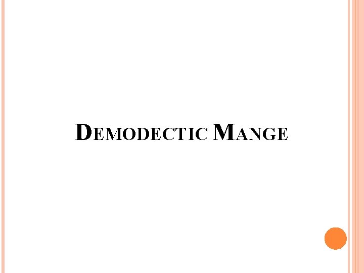 EXTERNAL PARASITES MANGE SYNONYMS Scab Acariasis Itch DEFINITION