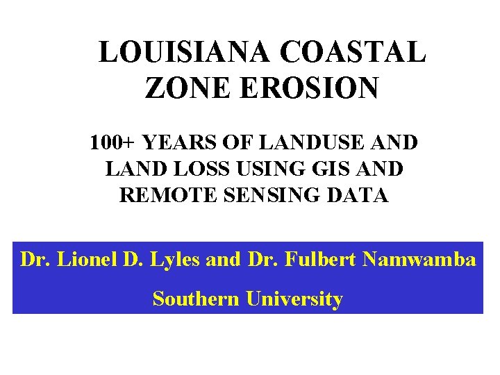 LOUISIANA COASTAL ZONE EROSION 100 YEARS OF LANDUSE