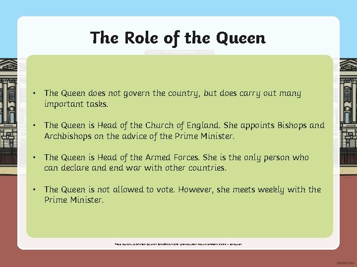 The Role of the Queen The Queen does