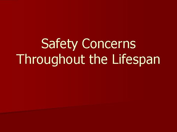 Safety Concerns Throughout the Lifespan Safety n Freedom
