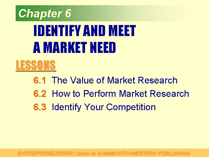 Chapter 6 IDENTIFY AND MEET A MARKET NEED