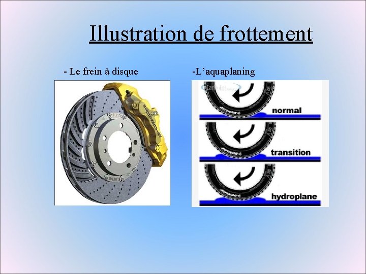 Les frottements secs et visqueux et leurs utilisations