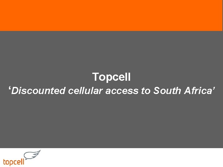 Topcell Discounted cellular access to South Africa Who