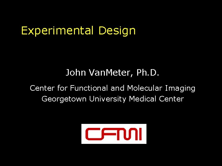 Experimental Design John Van Meter Ph D Center