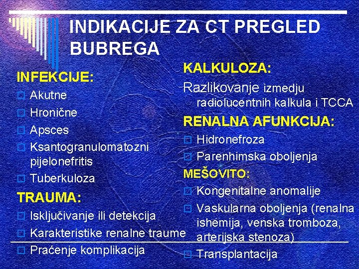 CT U DIJAGNOSTICI OBOLJENJA BUBREGA Prof dr Mira