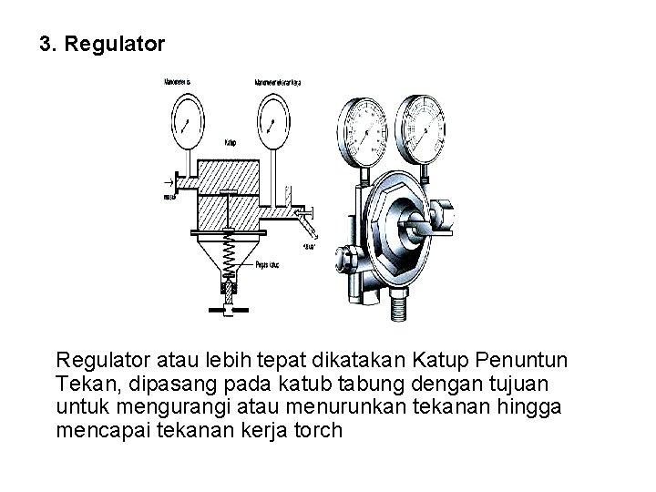 3 Regulator atau lebih tepat dikatakan Katup Penuntun