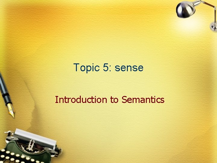Topic 5 sense Introduction to Semantics Definition The