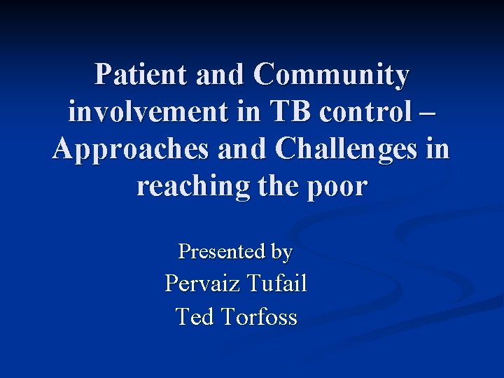 Patient and Community involvement in TB control Approaches