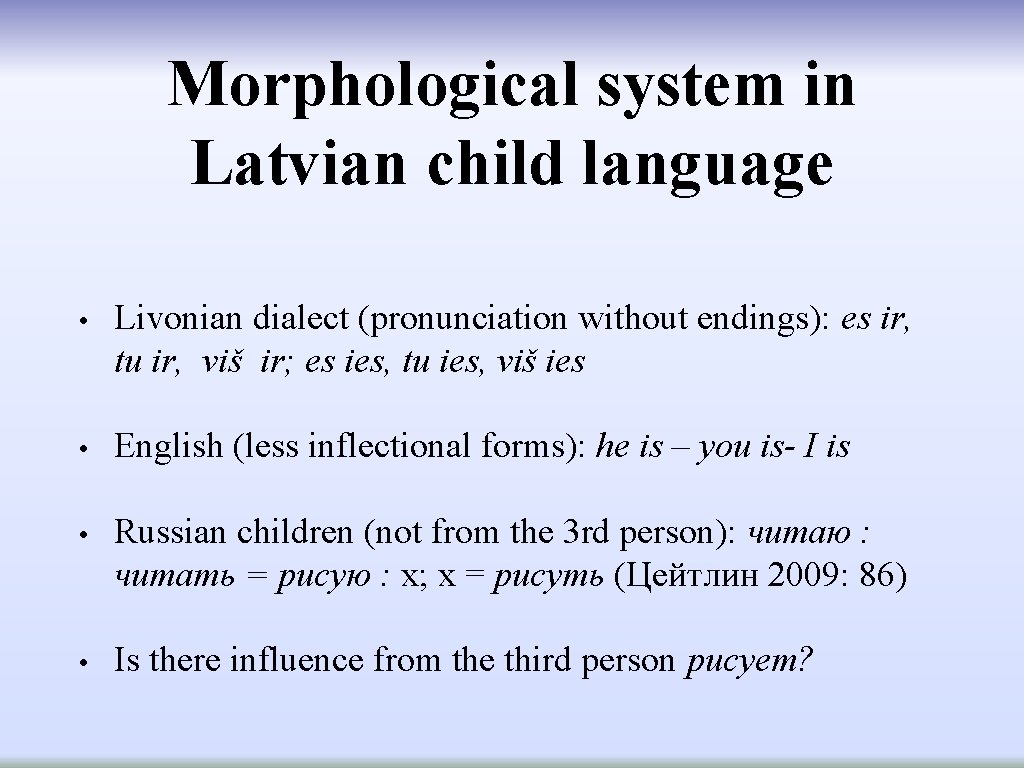 Predictable unpredictability in Latvian child language Dace Markus