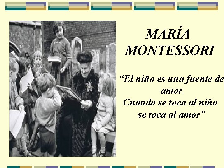 MARA MONTESSORI El nio es una fuente de