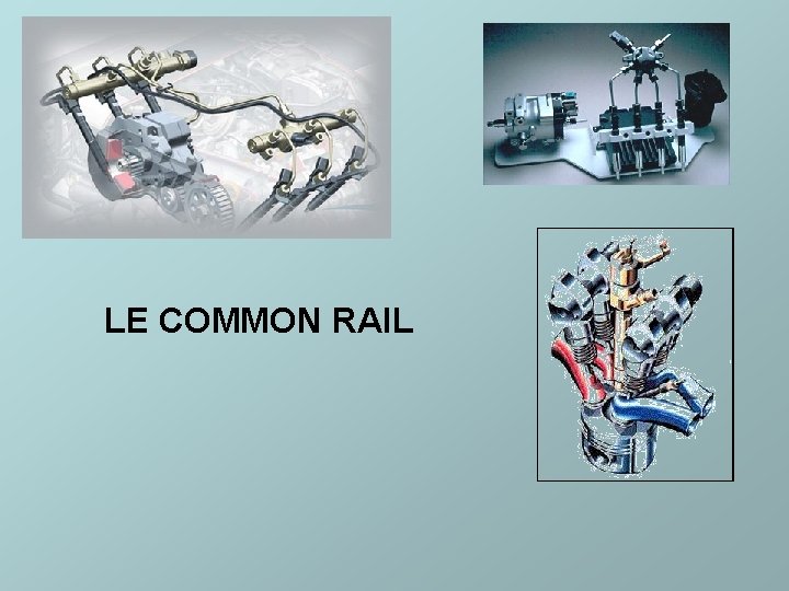 LE COMMON RAIL 1 GENERALITES Les exigences en
