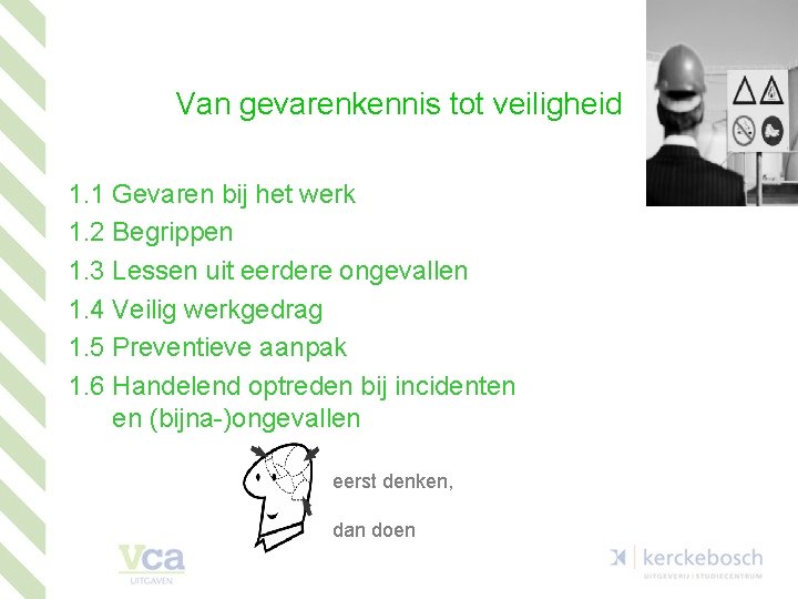 VCA Basisveiligheid Hoofdstuk 1 Veiligheid Van gevarenkennis tot