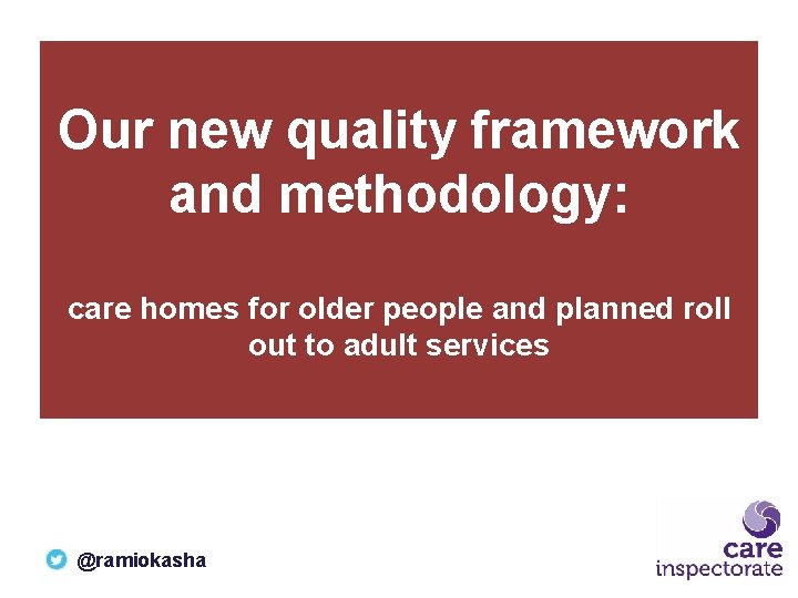 Our new quality framework and methodology care homes