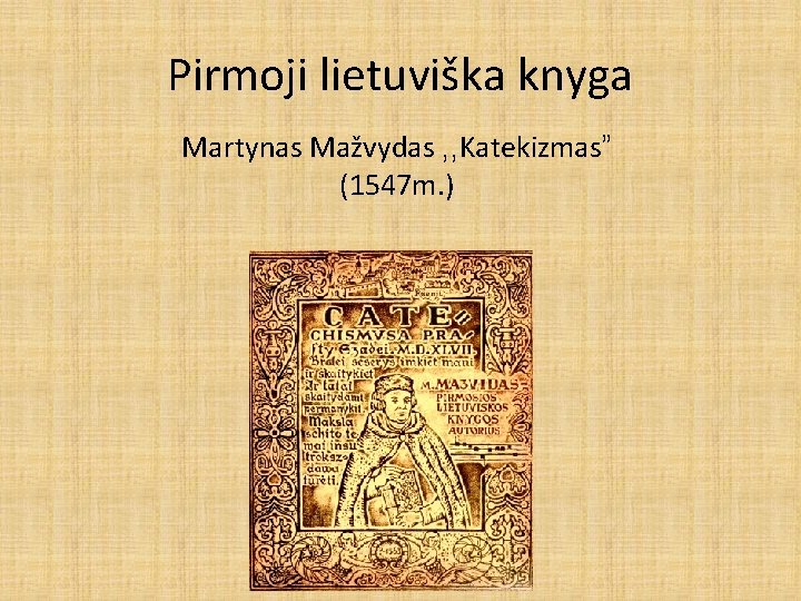 Pirmoji lietuvika knyga Martynas Mavydas Katekizmas 1547 m
