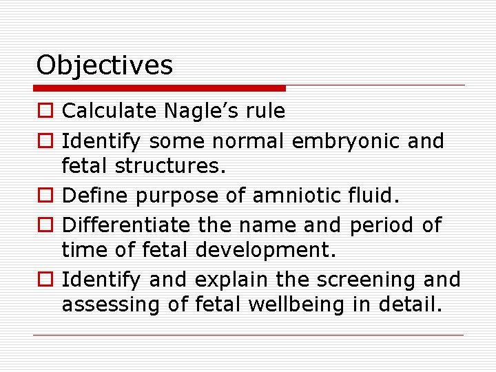 The Growing Fetus Objectives o Calculate Nagles rule