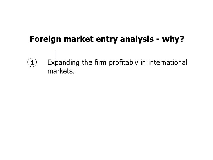 FOREIGN MARKET ENTRY Foreign market entry analysis why