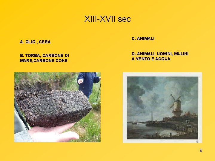 ENERGIA ED AMBIENTE 1 Gran parte della storia