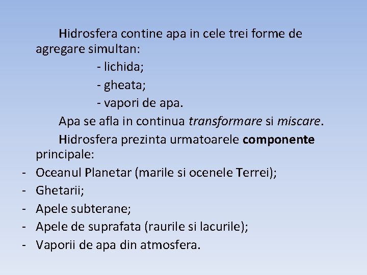 HIDROSFERA Invelisul de apa al Pamantului Hidrosfera contine