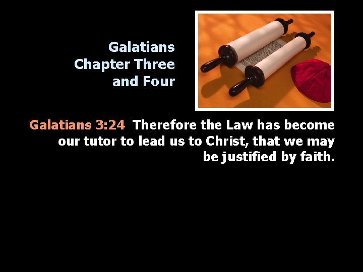 Galatians Chapter Three and Four Galatians 3 24