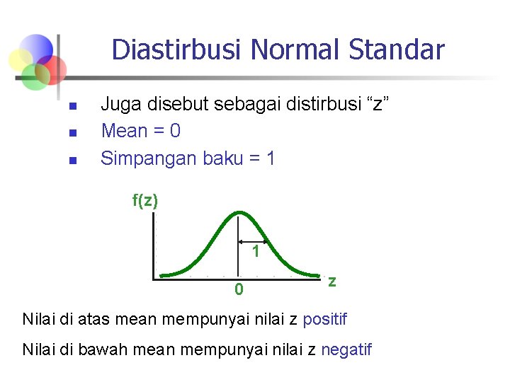 Distribusi Normal Berbentuk lonceng n Simetris fx n