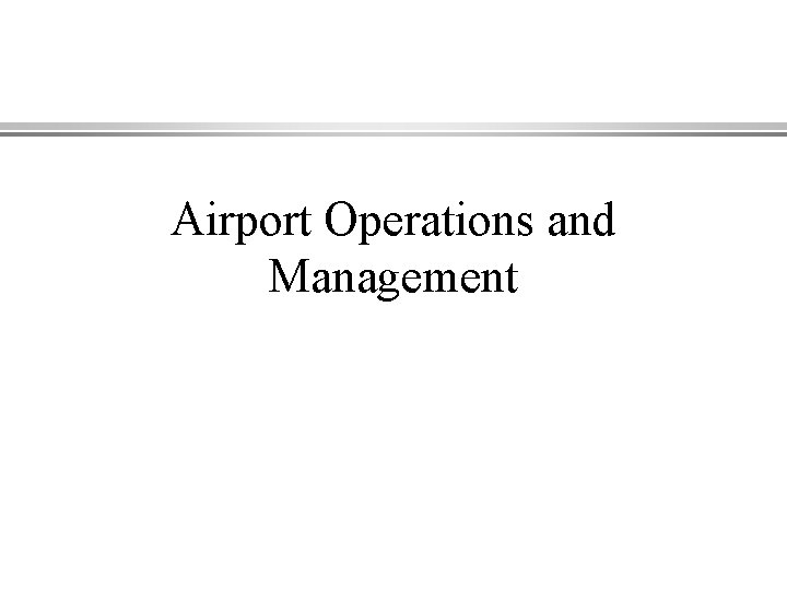 Airport Operations and Management Overview of Industry Air