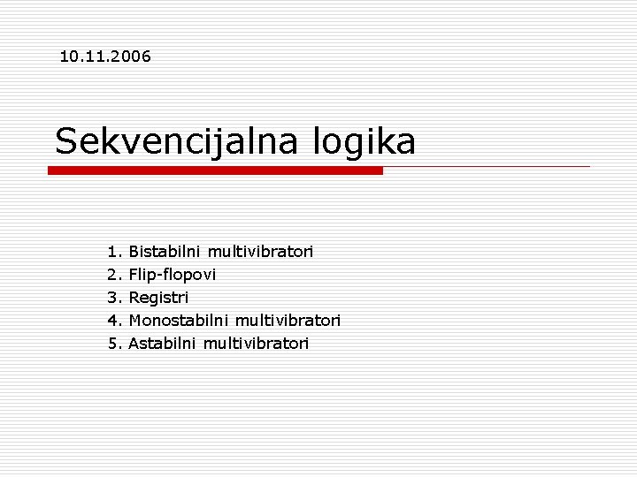 10 11 2006 Sekvencijalna logika 1 2 3