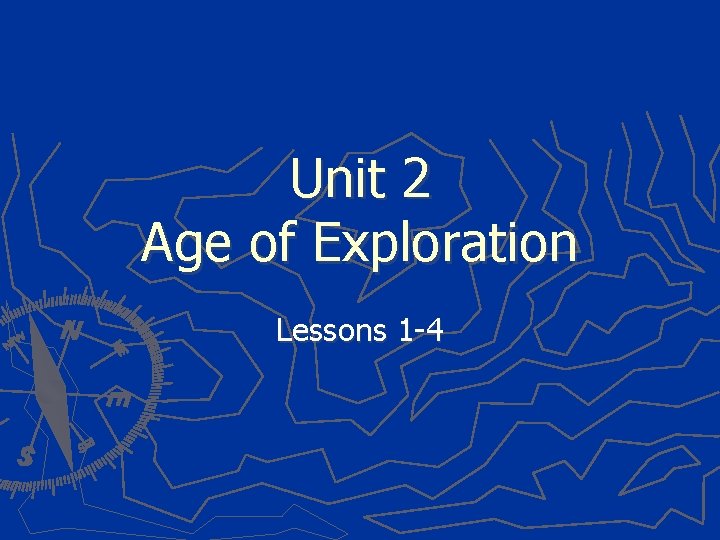 Unit 2 Age of Exploration Lessons 1 4