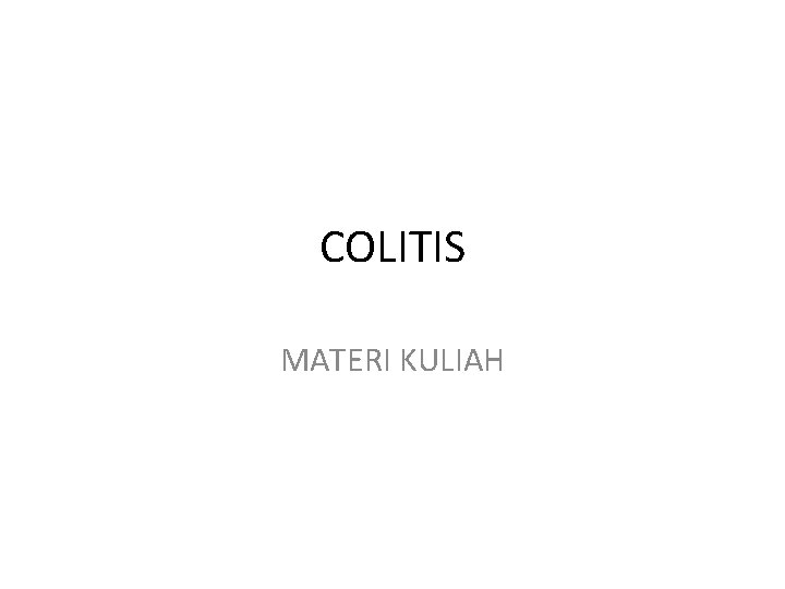 COLITIS MATERI KULIAH A Pengertian Colitis berasal dari