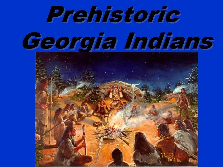 Prehistoric Georgia Indians Essential Questions How did the