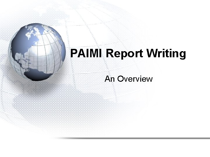 PAIMI Report Writing An Overview Goals Objectives Goals