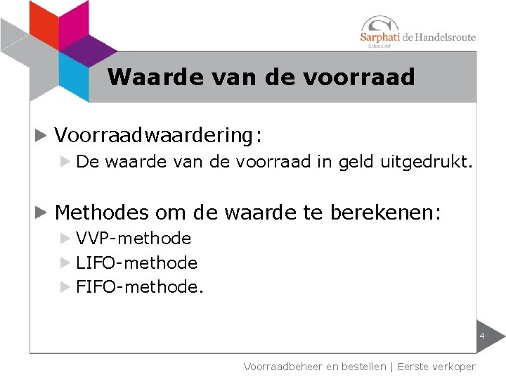 Voorraadbeheer en bestellen H 1 Voorraadadministratie bijhouden Eerste