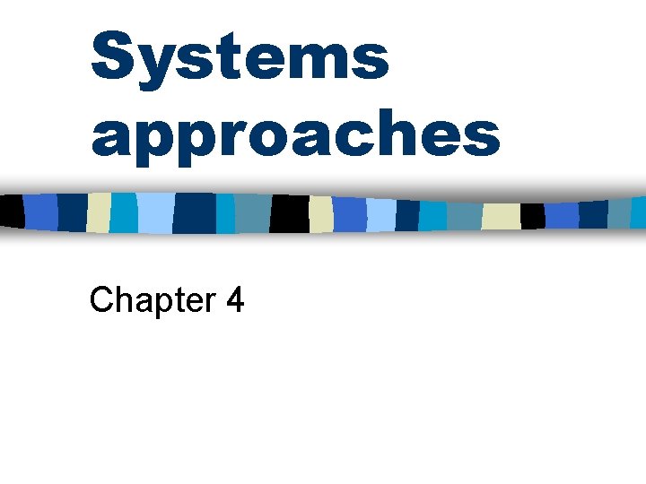 Systems approaches Chapter 4 Organization as a system