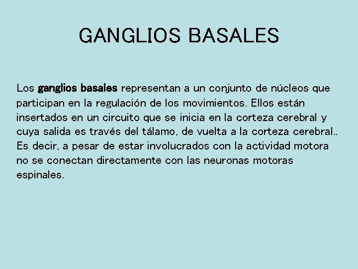 GANGLIOS BASALES Los ganglios basales representan a un