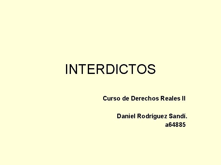 INTERDICTOS Curso de Derechos Reales II Daniel Rodrguez
