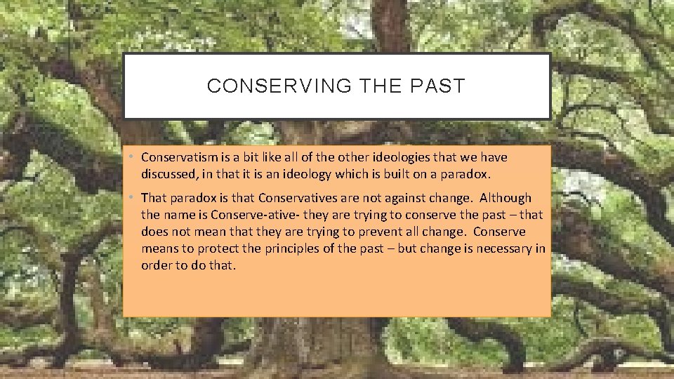CONSERVATISM CONSERVING THE PAST Conservatism is a bit