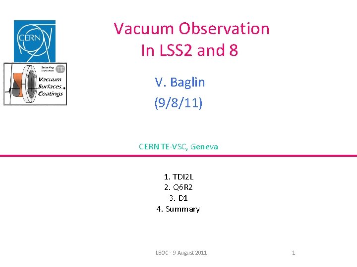 Vacuum Observation In LSS 2 and 8 V