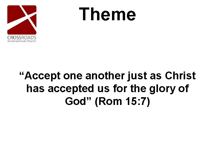 Accept one another as Christ has accepted you