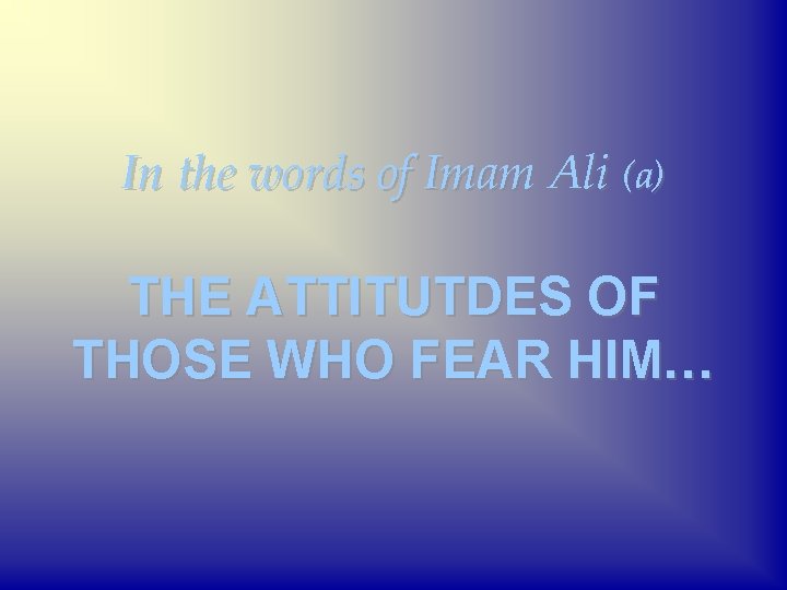 In the words of Imam Ali a THE