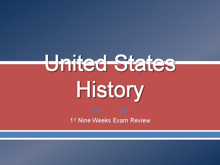 United States History 1 st Nine Weeks Exam