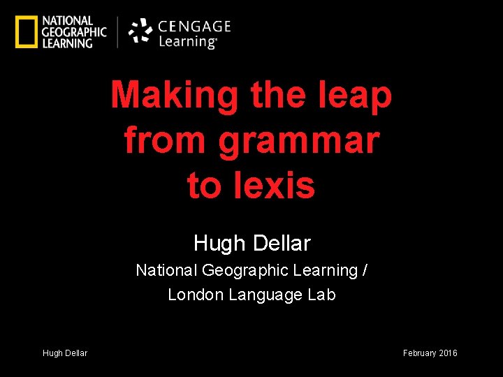 Making the leap from grammar to lexis Hugh