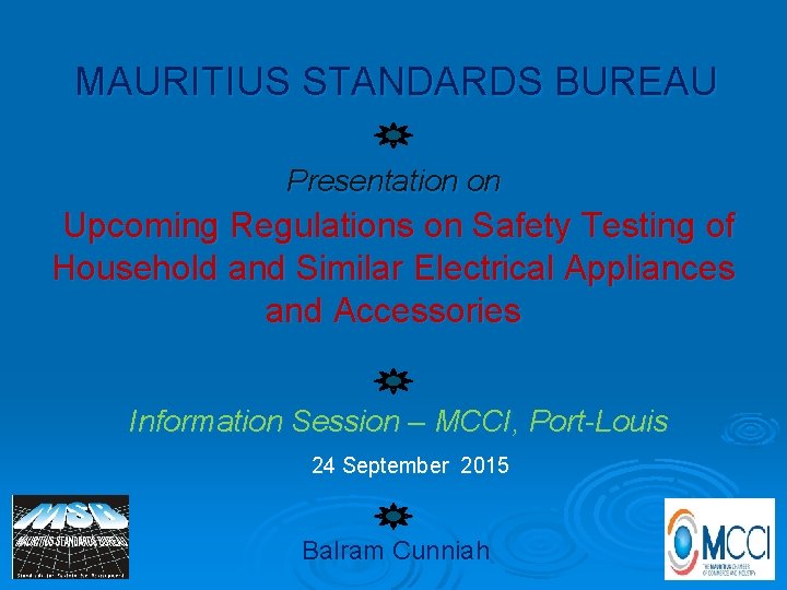 MAURITIUS STANDARDS BUREAU Presentation on Upcoming Regulations on