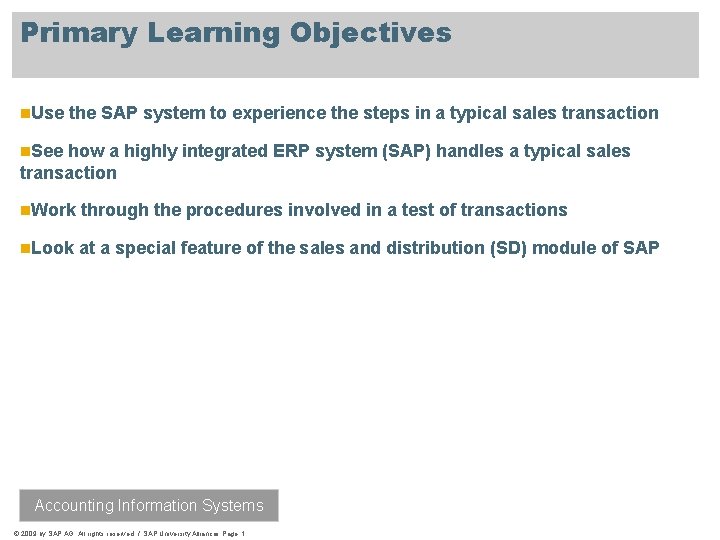 Primary Learning Objectives n Use the SAP system