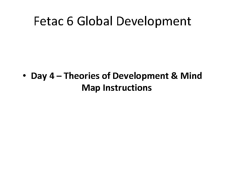 Fetac 6 Global Development Day 4 Theories of