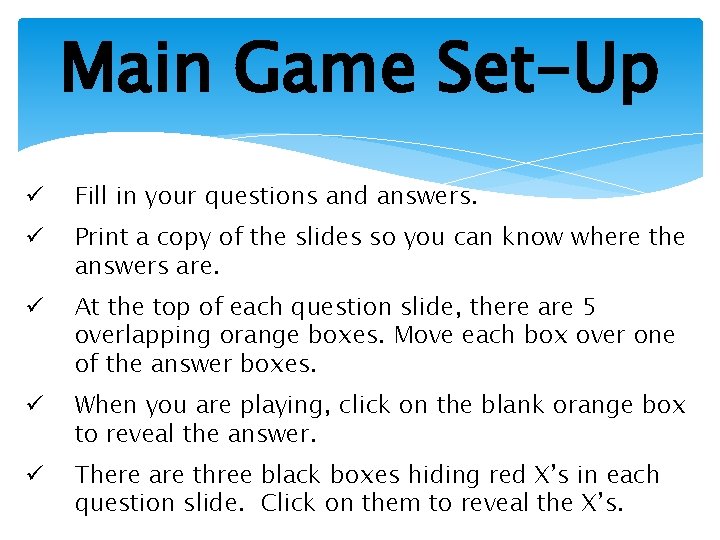 Main Game SetUp Fill in your questions and