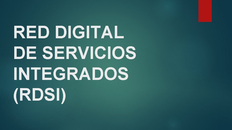 RED DIGITAL DE SERVICIOS INTEGRADOS RDSI DEFINICION La