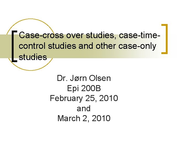 Casecross over studies casetimecontrol studies and other caseonly