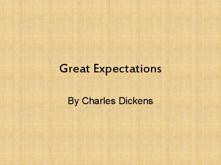 Great Expectations By Charles Dickens Charles Dickens One
